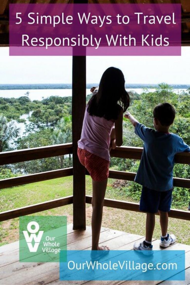 5 Simple Ways To Travel Responsibly With Kids | Our Whole Village