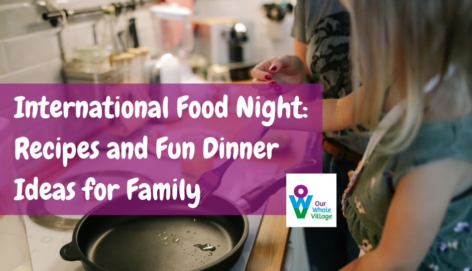 International Food Night: Recipes and Fun Dinner Ideas for Family • Our ...
